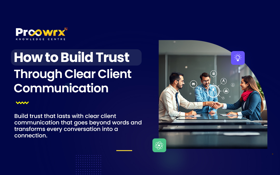 Build Trust Through Clear Client Communication - Proowrx