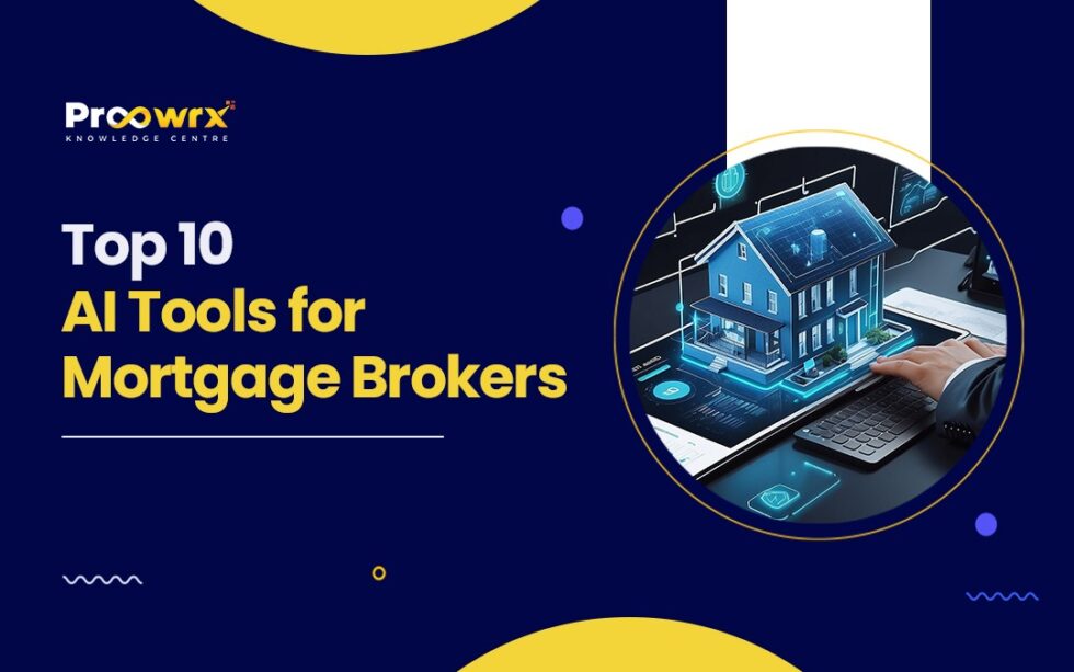 Top 10 AI Tools for Mortgage Brokers in 2026 - Proowrx Knowledge Centre